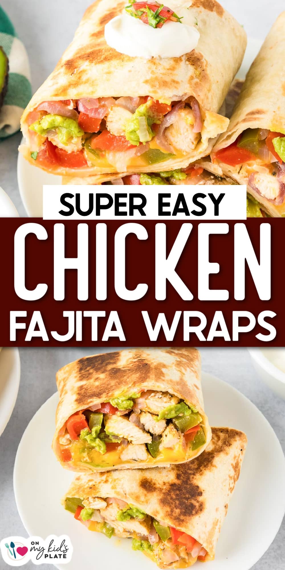 Easy Chicken Fajita Wraps - On My Kids Plate
