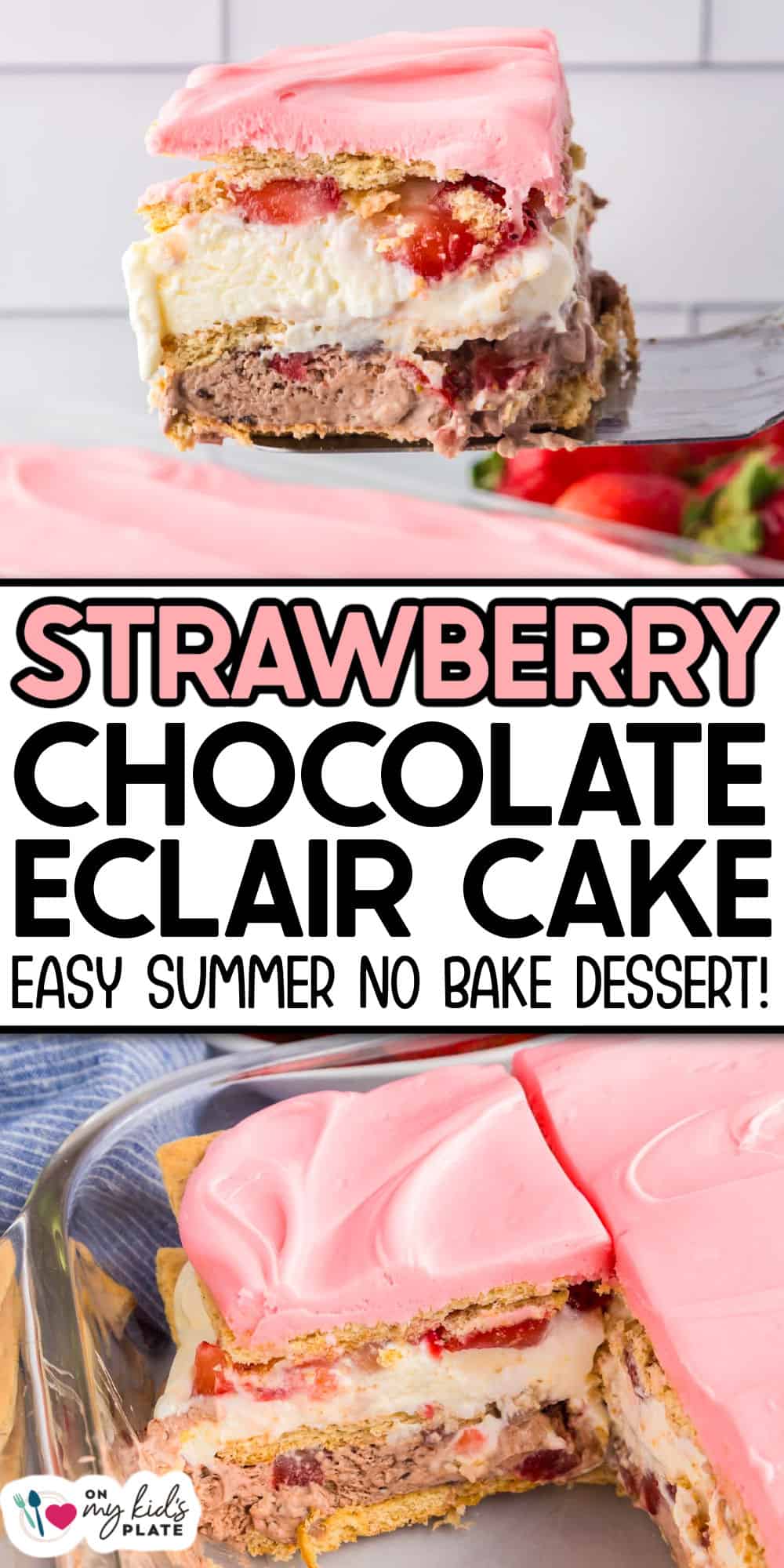 Strawberry Chocolate Eclair Cake (Icebox Cake) - On My Kids Plate